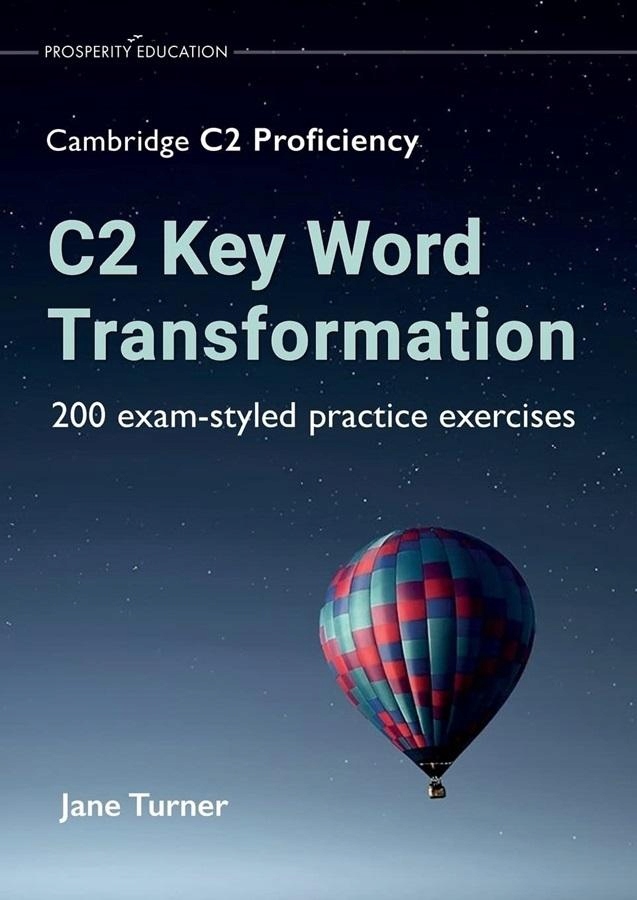 C2 Key Word Transformation. 200 exam-styled practice exercises ...